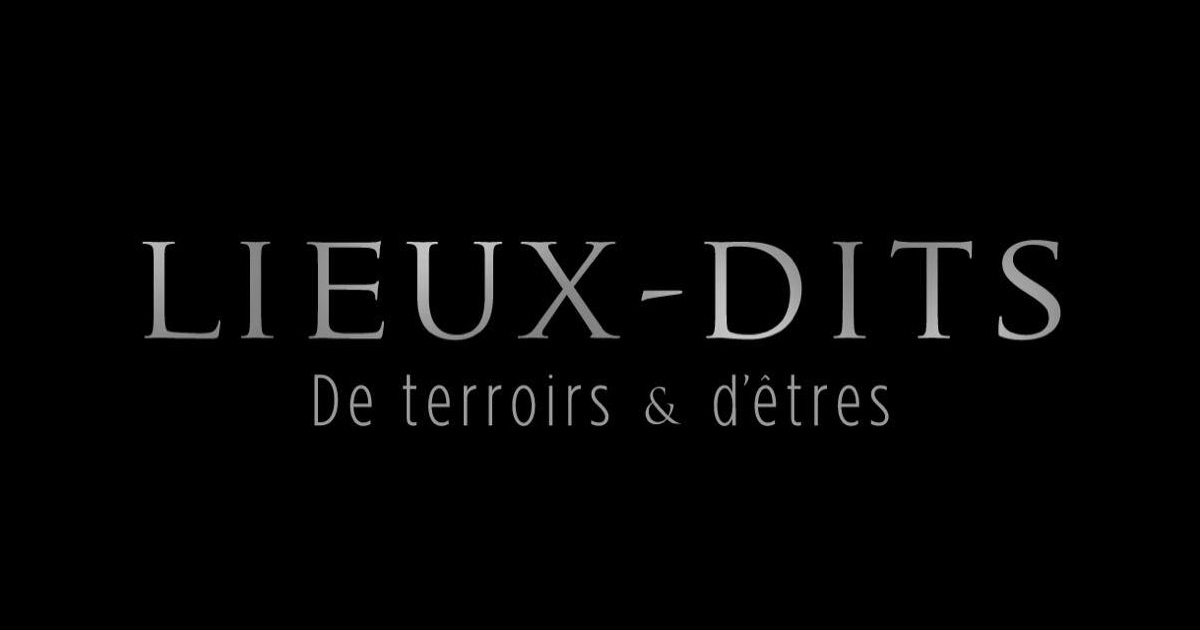 Lieux-dits • De terroirs & d'êtres